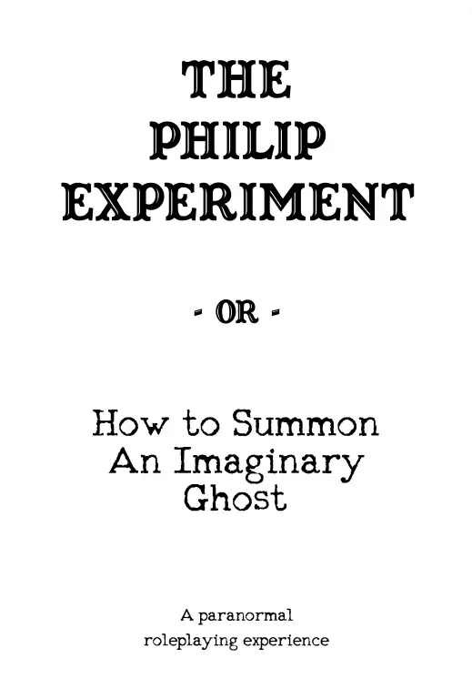 The Philip Experiment - or - How to Conjure an Imaginary Ghost ...