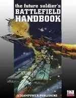 The Future Soldier's Battlefield Handbook - SteamPower Publishing | Future Soldier | DriveThruRPG