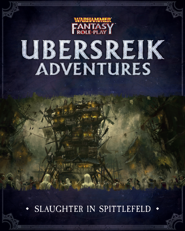 Warhammer Fantasy Role Play : Ubersreik Adventures - Slaughter in Spittlefeld - Cubicle 7 ...