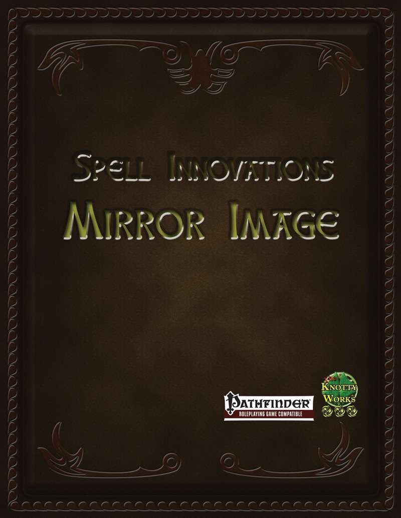 Spell Innovations, Mirror Image - The Knotty-Works | Pathfinder ...