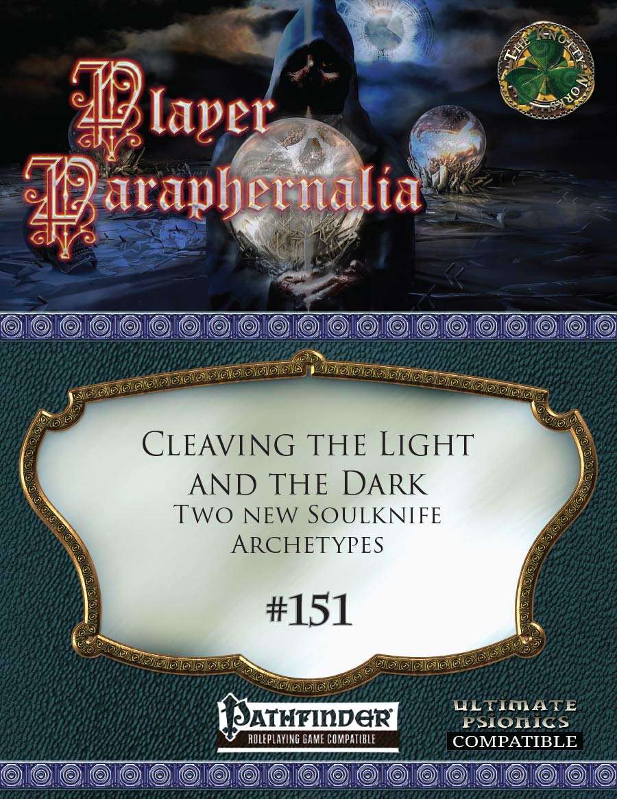 Player Paraphernalia #151 Cleaving the Light and the Dark, Two New ...