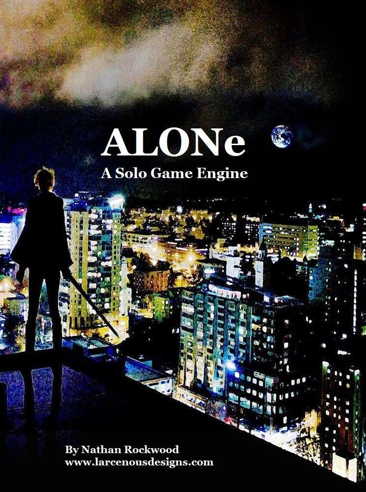 ALONe: A Solo Game Engine 1e - Larcenous Designs, LLC | DriveThruRPG