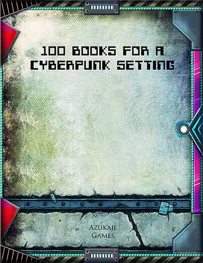 100 Books for a Cyberpunk Setting - Azukail Games | Things | DriveThruRPG