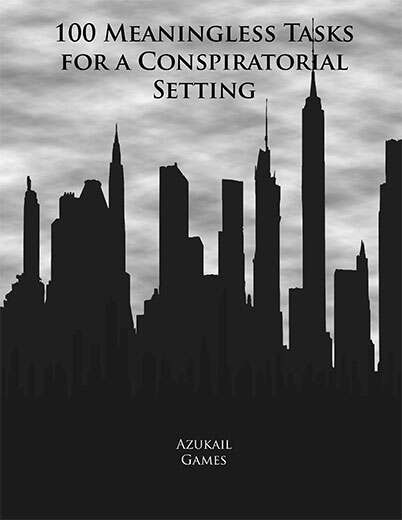 100 Meaningless Tasks for a Conspiratorial Setting - Azukail Games ...