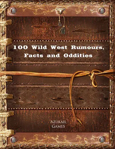 100 Wild West Rumours, Facts and Oddities - Azukail Games | Flavour ...