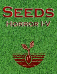 Seeds Compilation: Horror I-V - Expeditious Retreat Press | Seeds ...