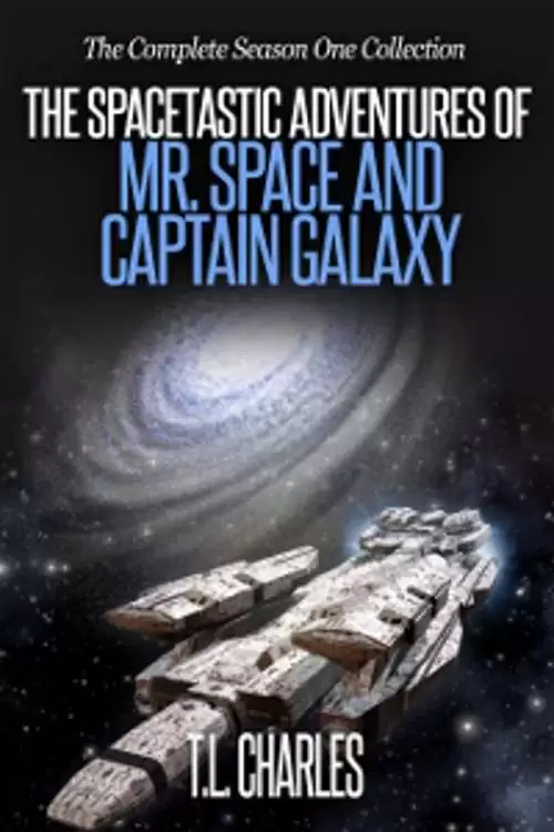 The Spacetastic Adventures of Mr. Space and Captain Galaxy: The ...