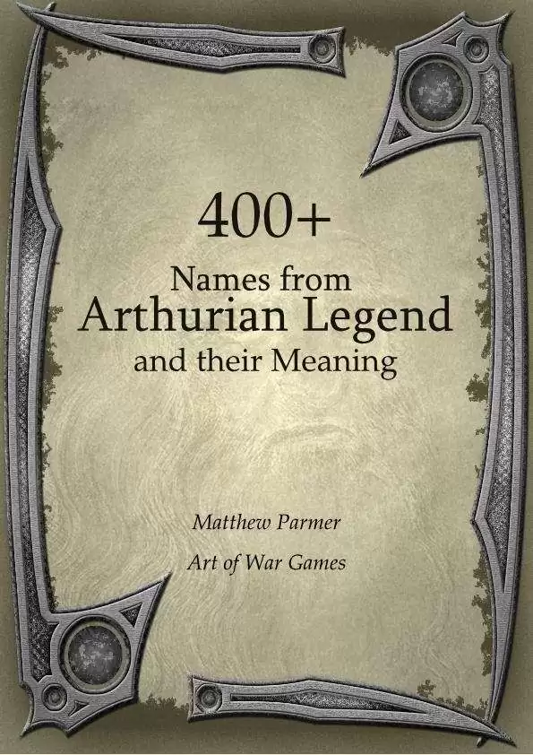 400+ Arthurian Legend Names and Their Meaning - Art of War Games | "100 ...