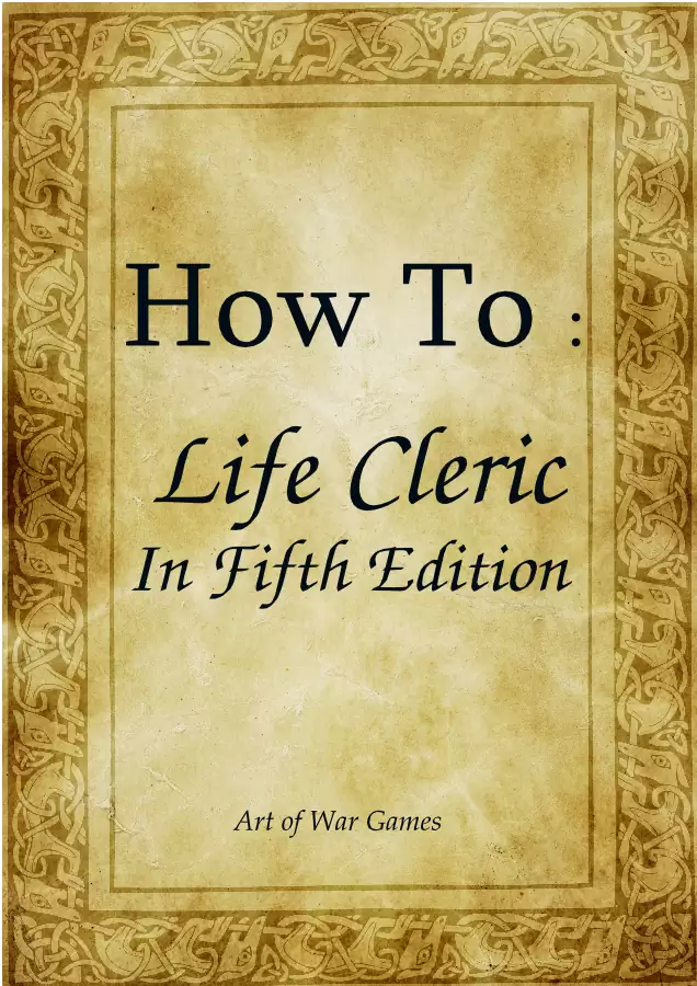 How To: Life Cleric in 5th Edition - Art of War Games | DriveThruRPG