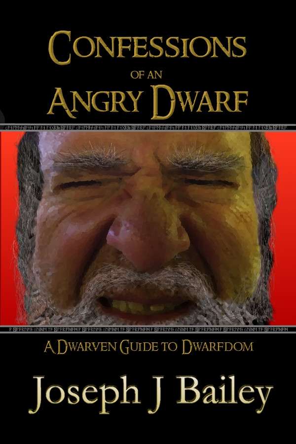 Confessions of an Angry Dwarf: A Dwarven Guide to Dwarfdom - Joseph J ...