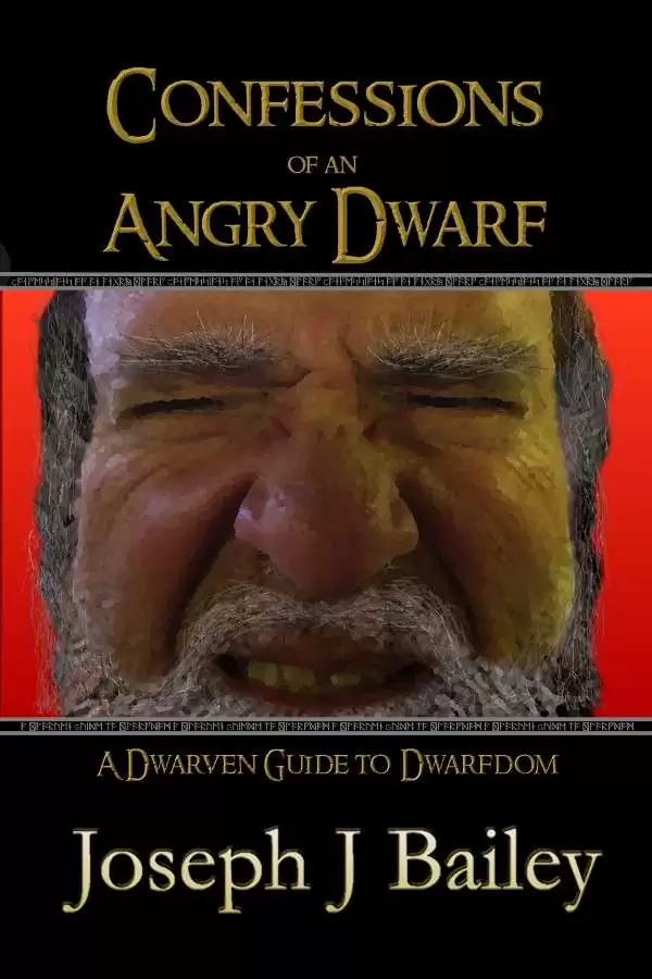 Confessions of an Angry Dwarf: A Dwarven Guide to Dwarfdom - Joseph J ...