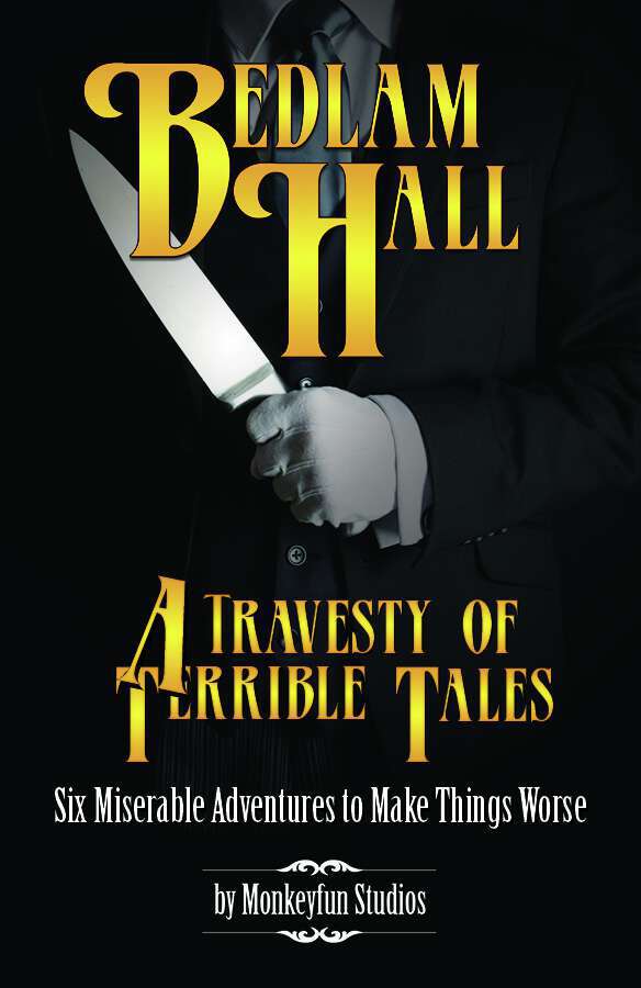 Bedlam Hall: A Travesty of Terrible Tales - Monkeyfun Studios, LLC | DriveThruRPG