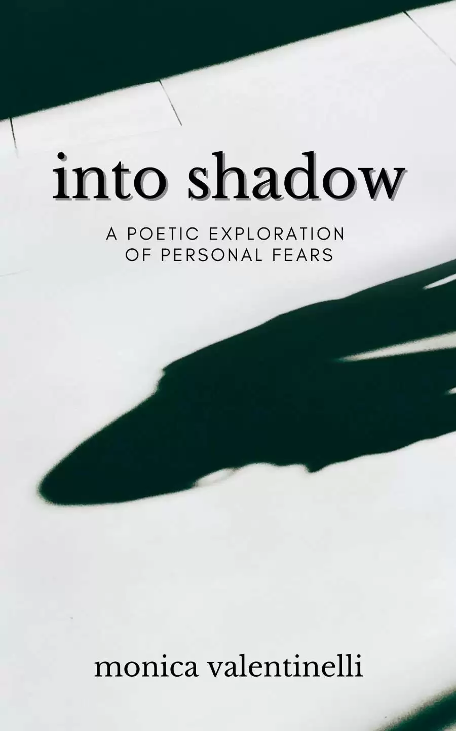 Into Shadow: A Poetic Exploration of Personal Fears - Books of M ...