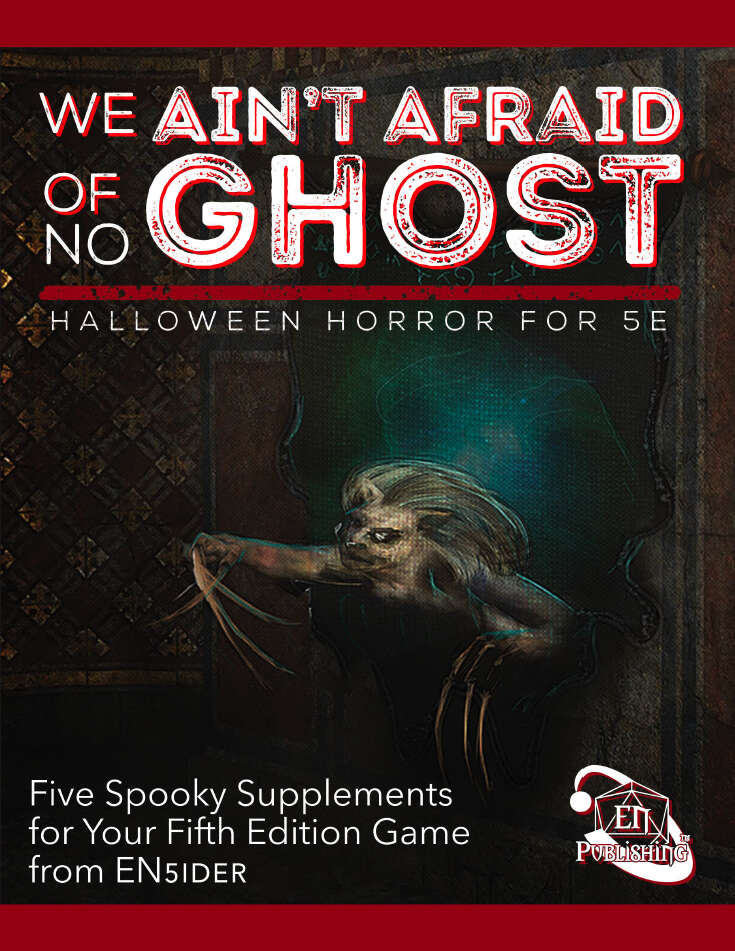 We Ain't Afraid Of No Ghost: Halloween Horror for 5E - EN Publishing ...
