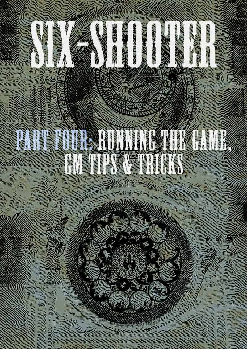 Six-shooter – Part Four: Running the Game, GM Tips & Tricks - Dungeon ...