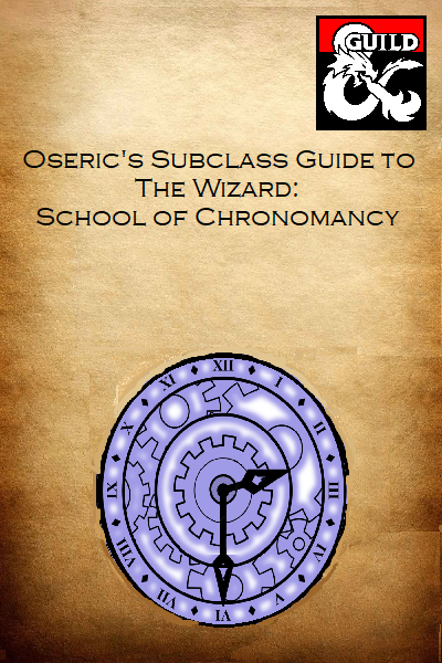 Oseric's Subclass Guide to the Wizard: School of Chronomancy - Dungeon ...