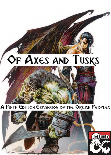 Of Axes and Tusks: A 5e Expansion of the Orcish Peoples - Dungeon ...