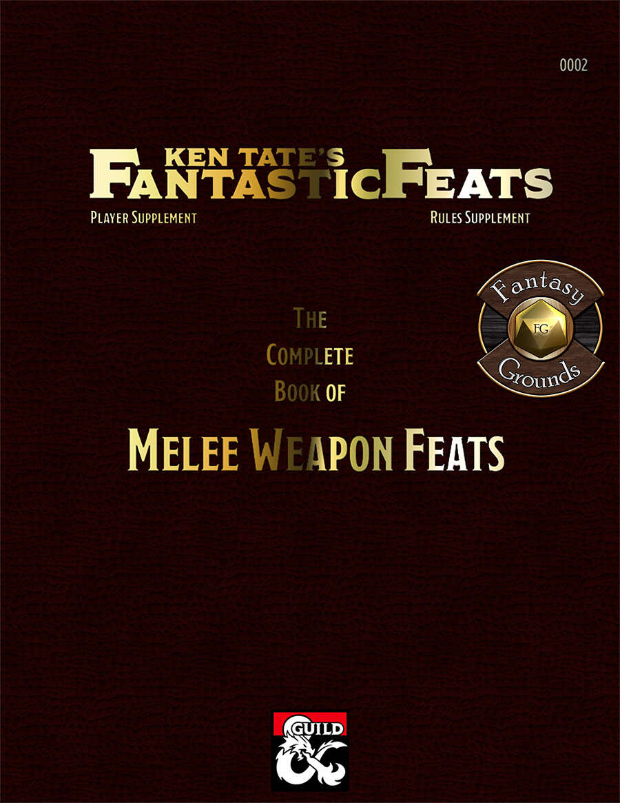 Ken Tate's Fantastic Feats: The Complete Book of Melee Weapon Feats for FANTASY GROUNDS ...
