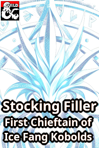 Stocking Filler: First Chieftain of the Ice Fang Kobolds - Dungeon Masters Guild | DriveThruRPG