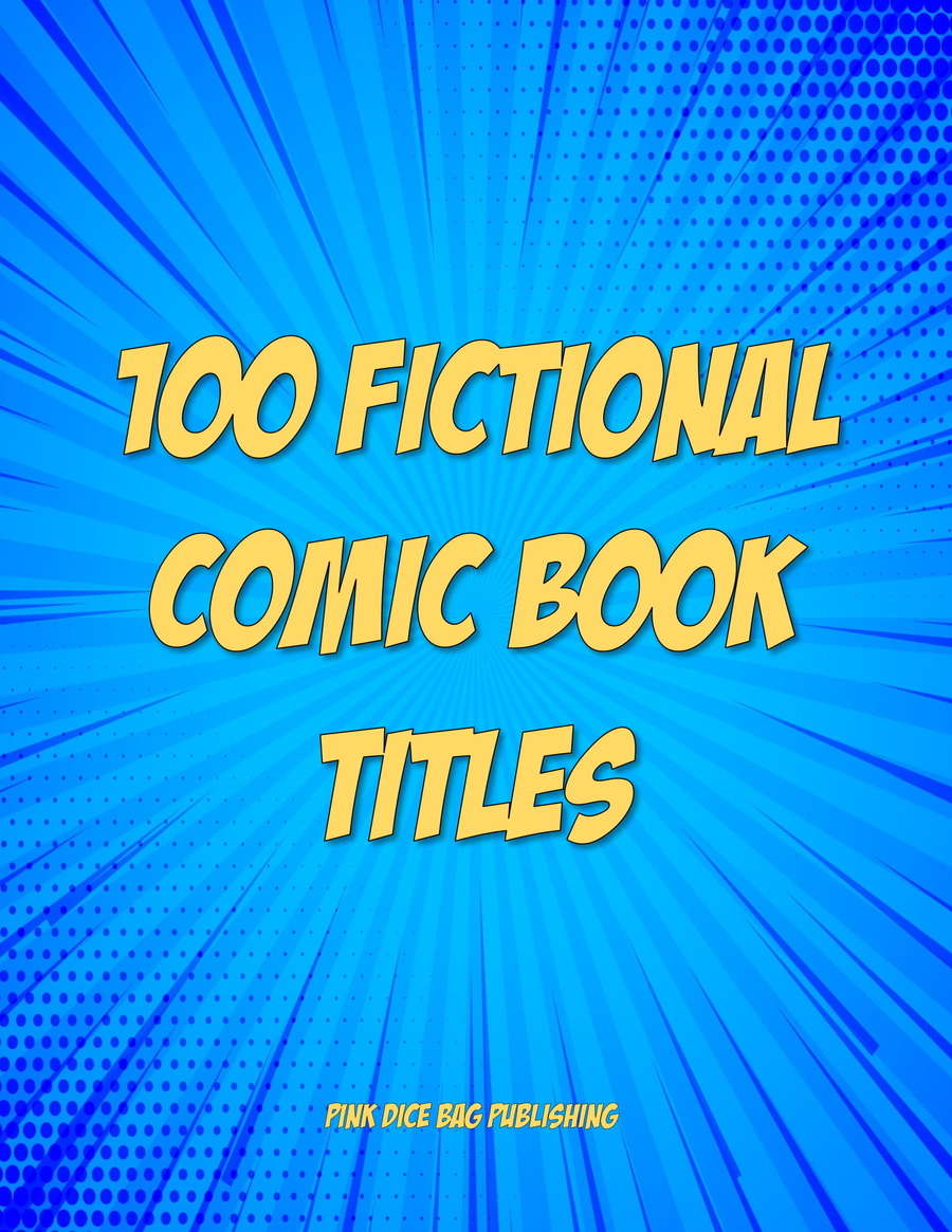 100 Fictional Comic Book Titles - Pink Dice Bag Publishing | Lists ...