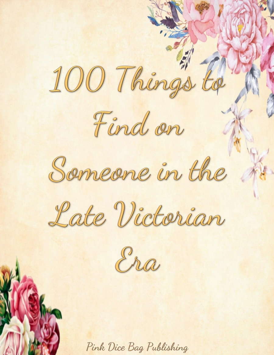 100 Things to Find on Someone in the Late Victorian Era - Pink Dice Bag ...